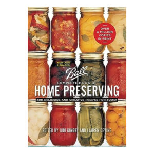 Ball Complete Book of Home Preserving: Master Canning & Preserving
