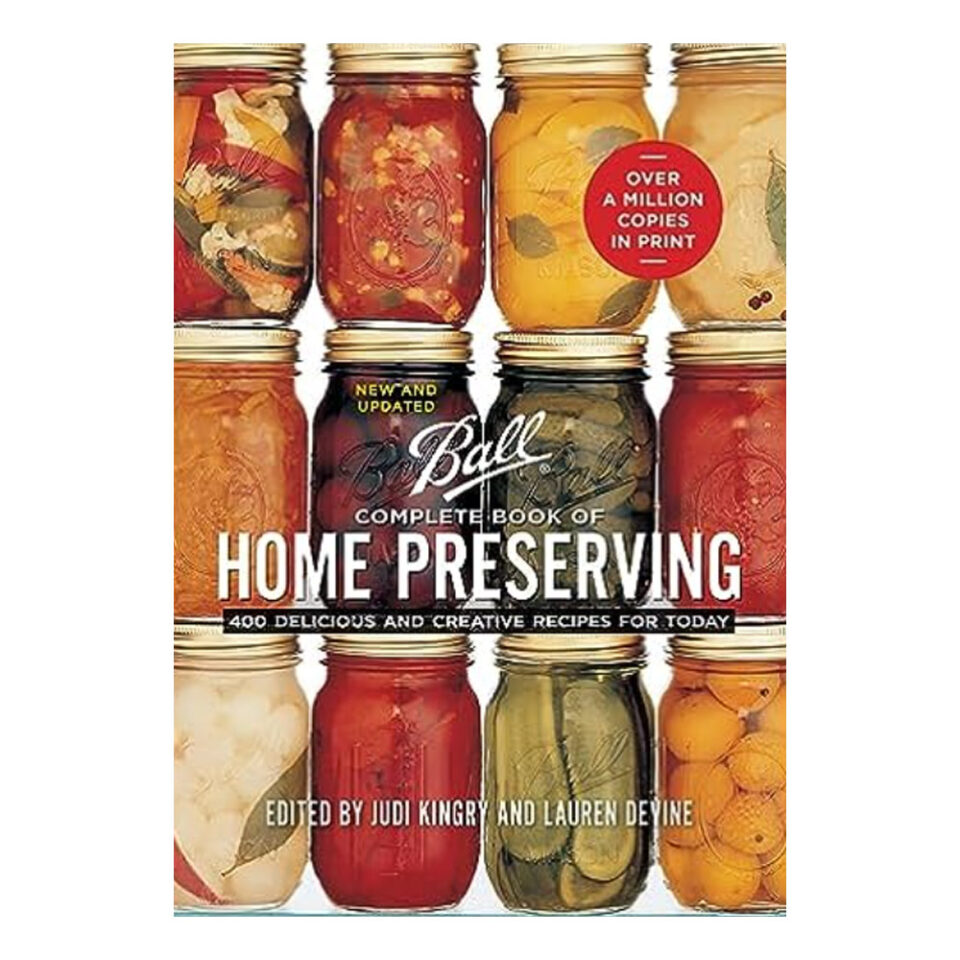 Ball Complete Book of Home Preserving: Master Canning & Preserving