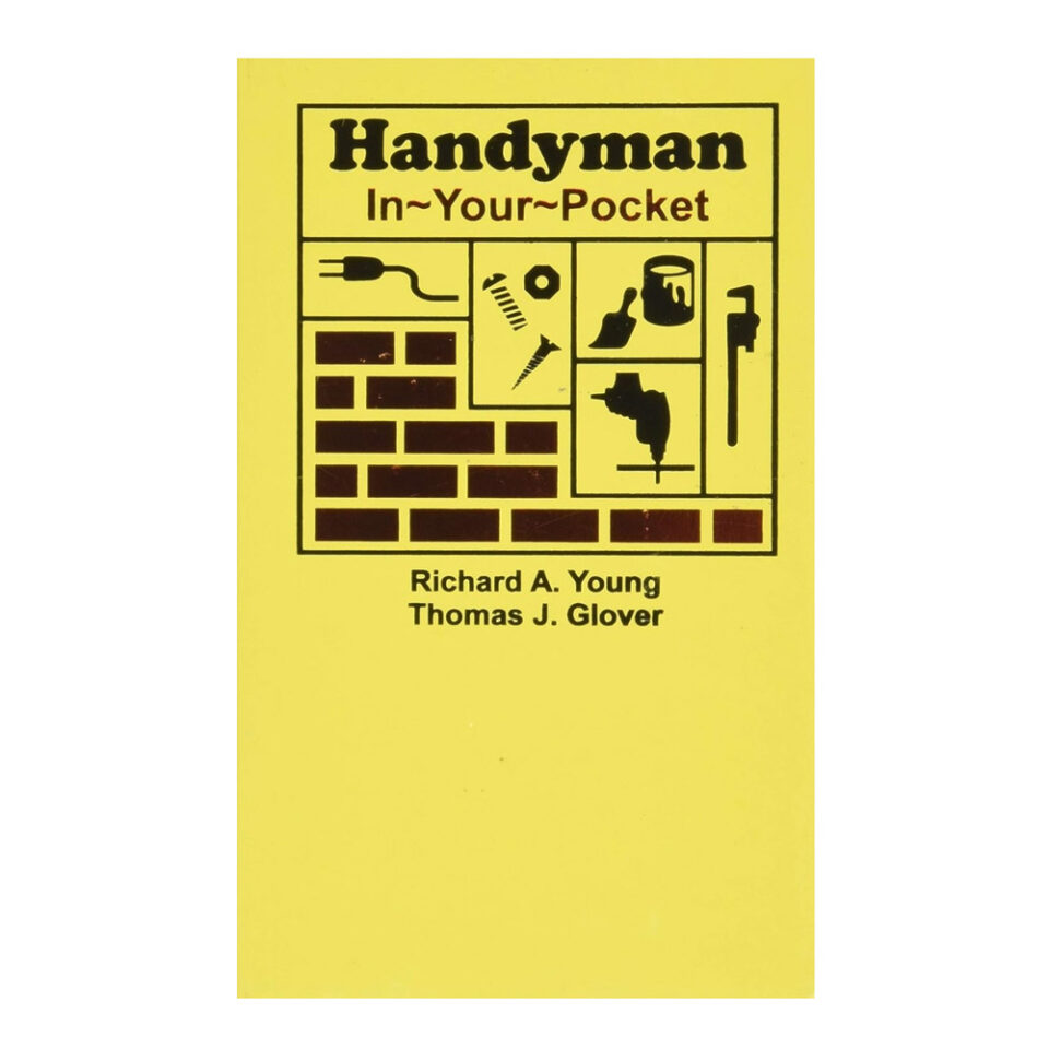 Handyman In-Your-Pocket Guide: Essential Knowledge for Professionals