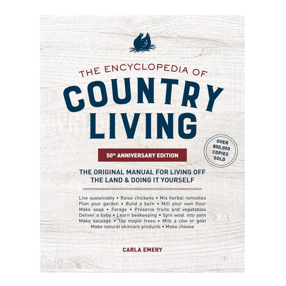 Encyclopedia of Country Living: Ultimate Guide to Self-Sufficient Life